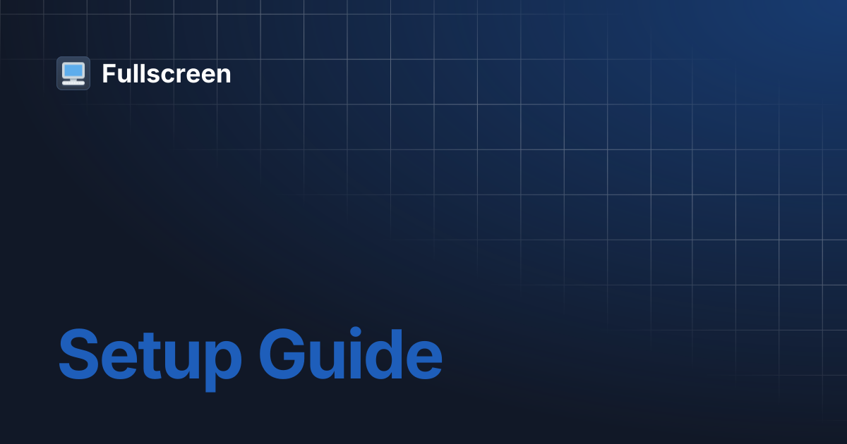 Setup Guide | Fullscreen