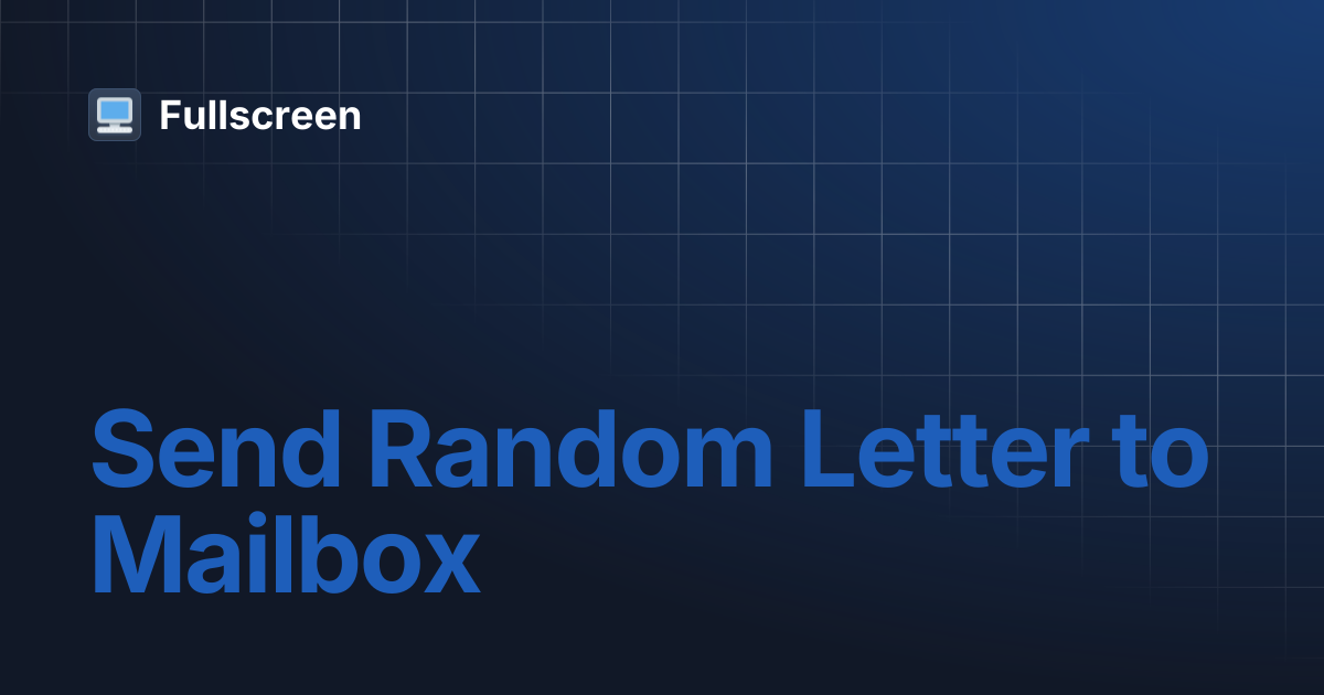 Send Random Letter to Mailbox | Fullscreen