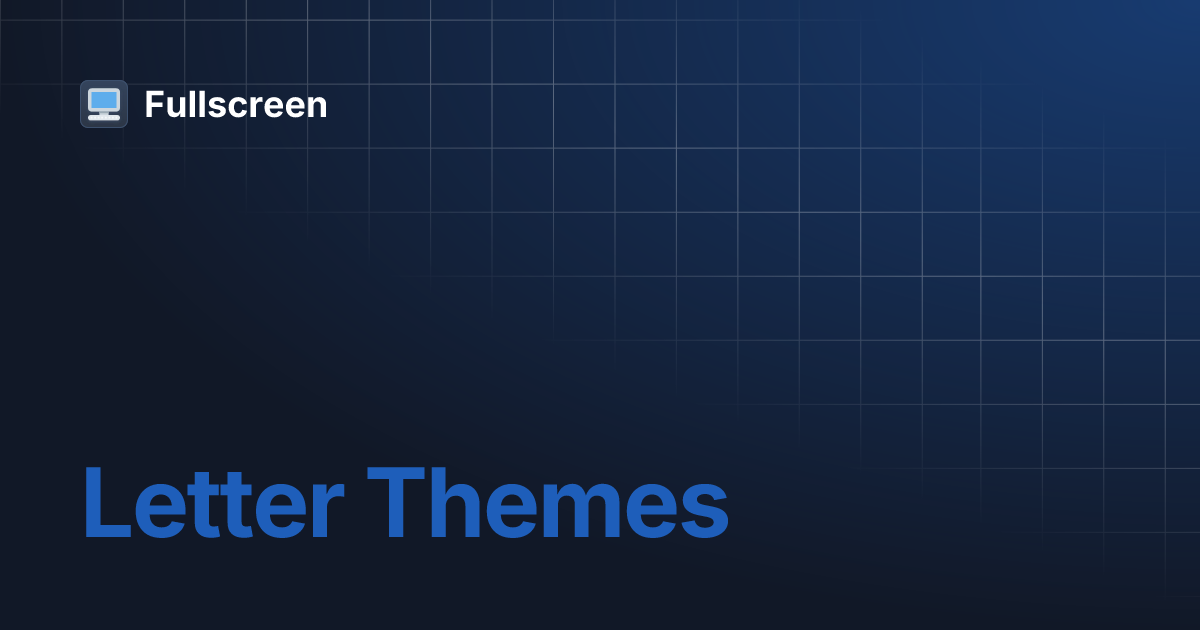 Letter Themes | Fullscreen