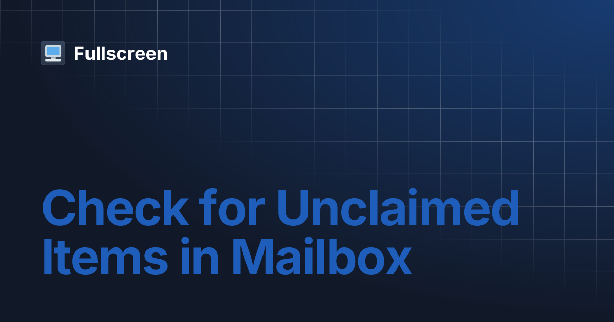 Check for Unclaimed Items in Mailbox | Fullscreen