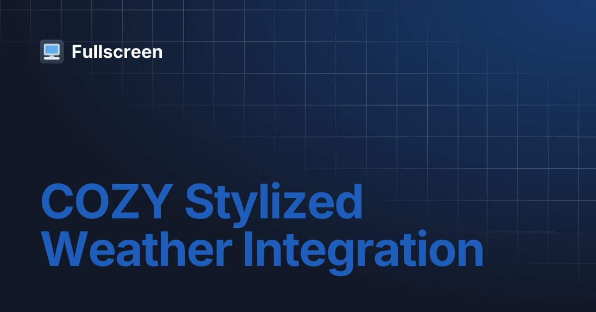 COZY Stylized Weather Integration | Fullscreen