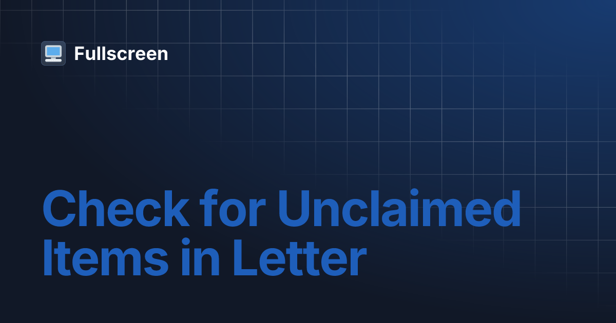 Check for Unclaimed Items in Letter | Fullscreen