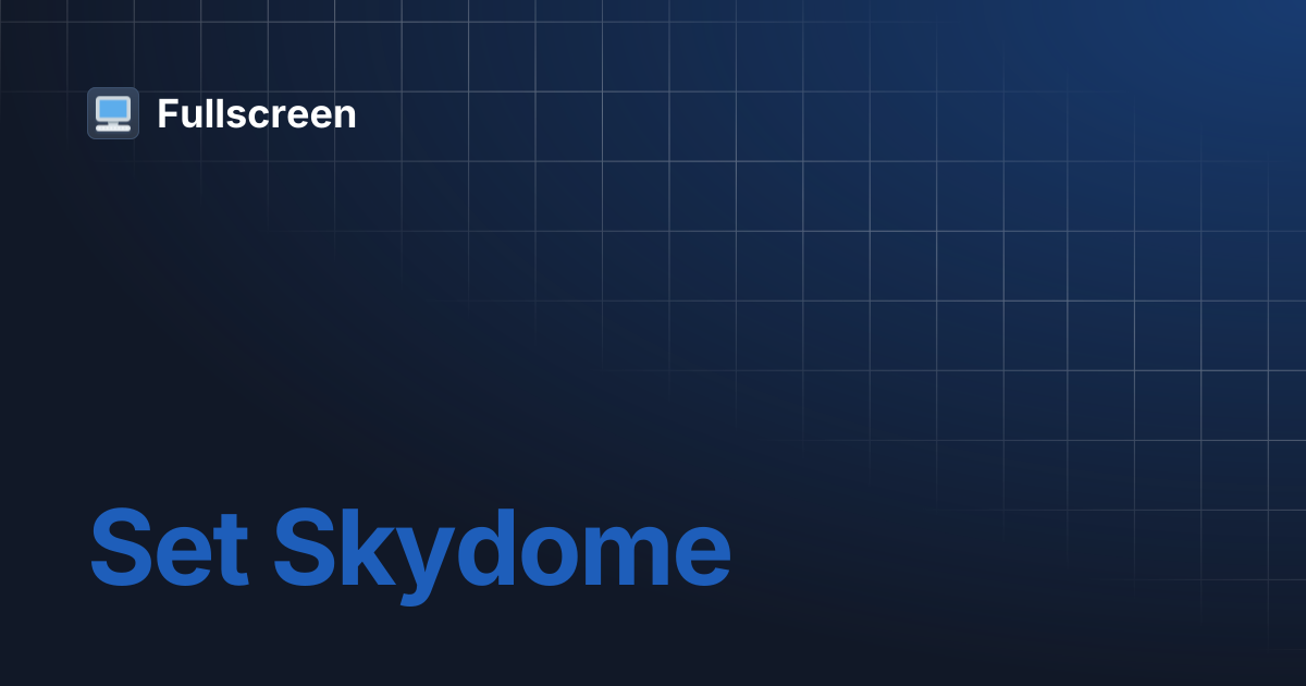 Set Skydome | Fullscreen