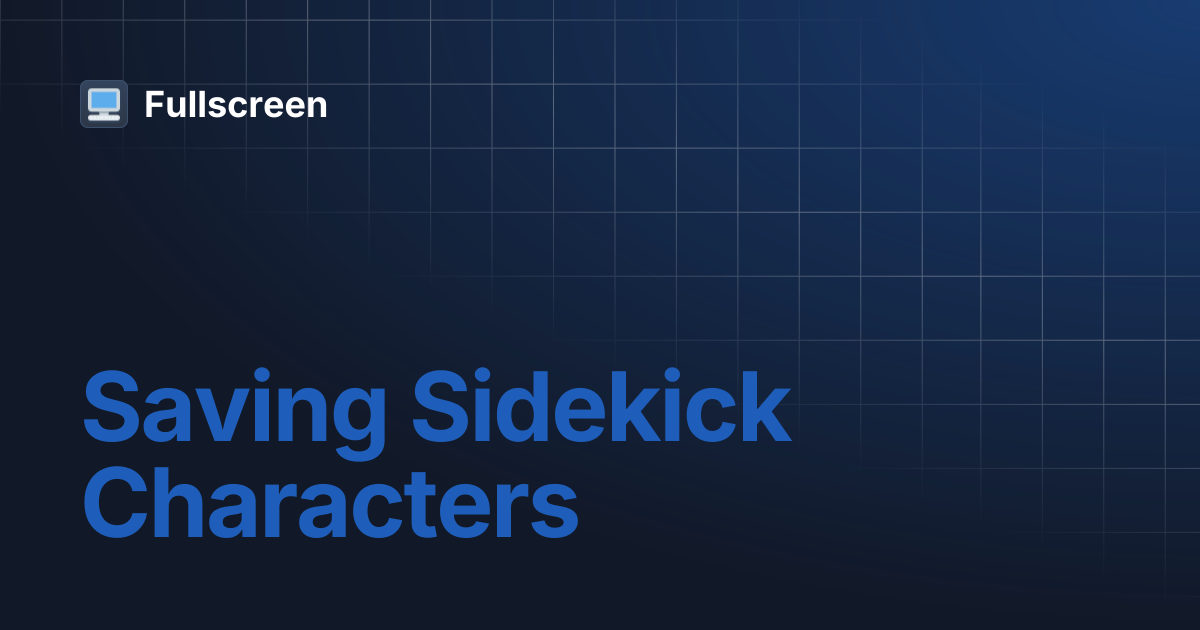 Saving Sidekick Characters | Fullscreen