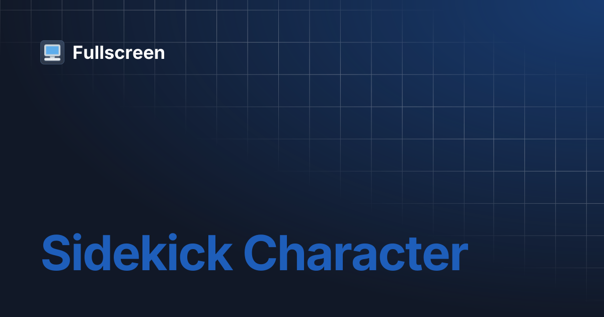 Sidekick Character | Fullscreen